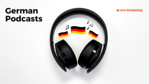11 Best German Podcasts to Hear Your Way Fluent